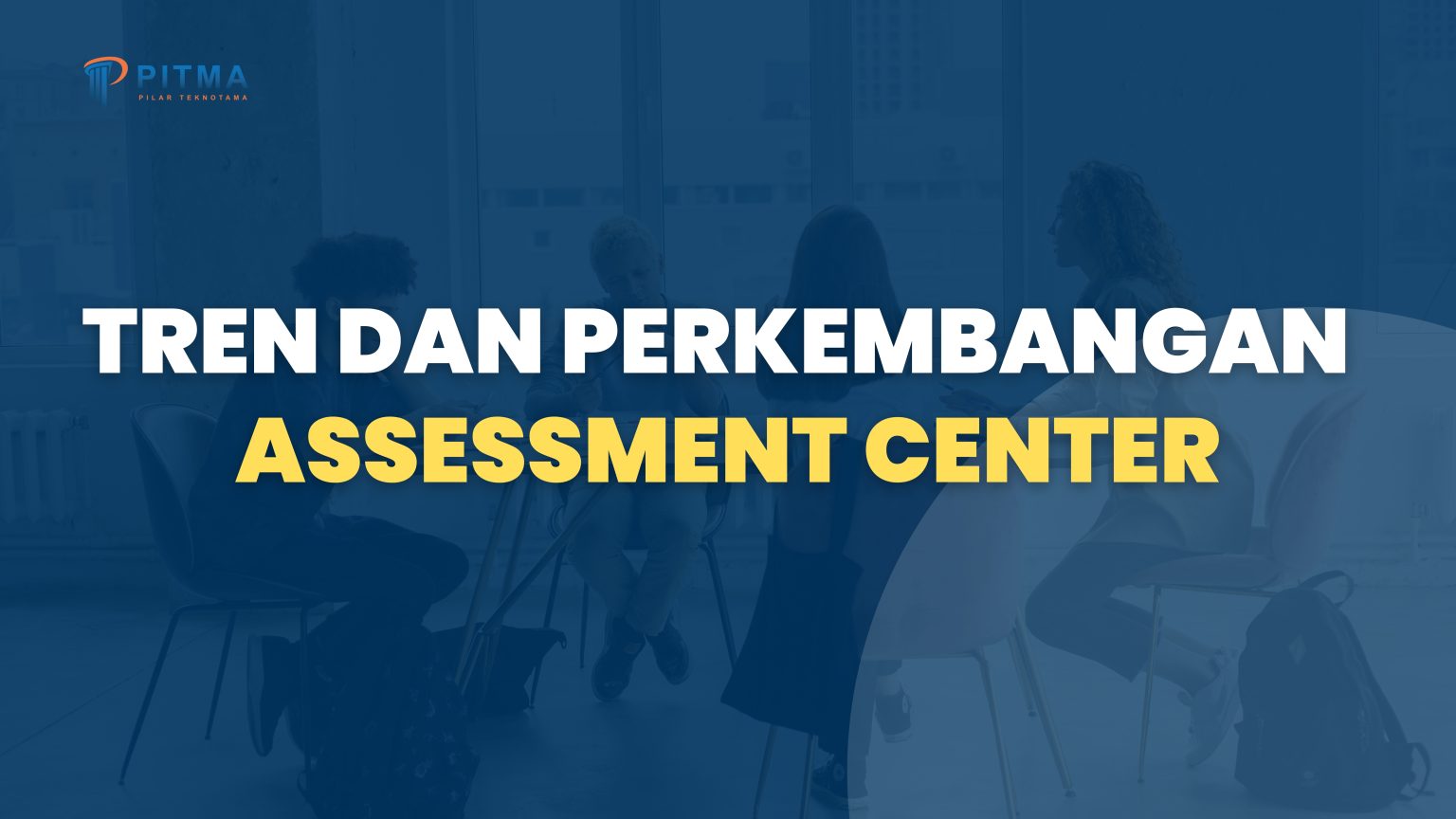 Tren dan Perkembangan Terbaru dalam Penggunaan Assessment Center di ...