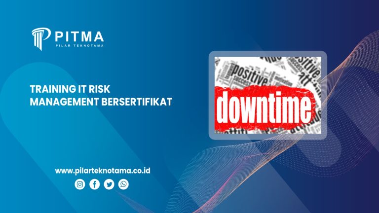 Sudah Sah Atasi Downtime! Training IT Risk Management Bersertifikat